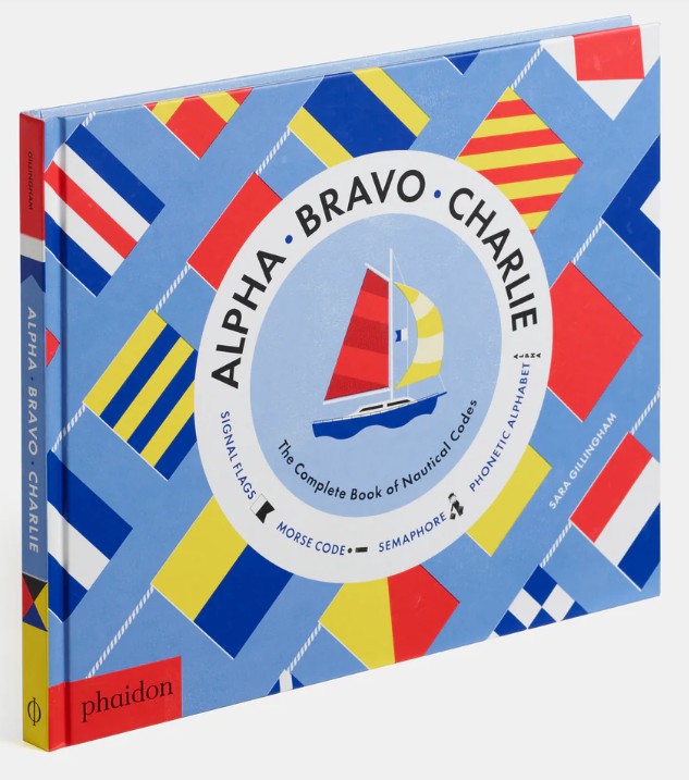 Alpha Bravo Charlie - The Complete Book of Nautical Codes ...